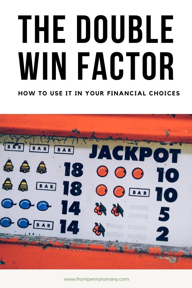 Using the DOUBLE WIN factor in your financial choices | From Penny to Many